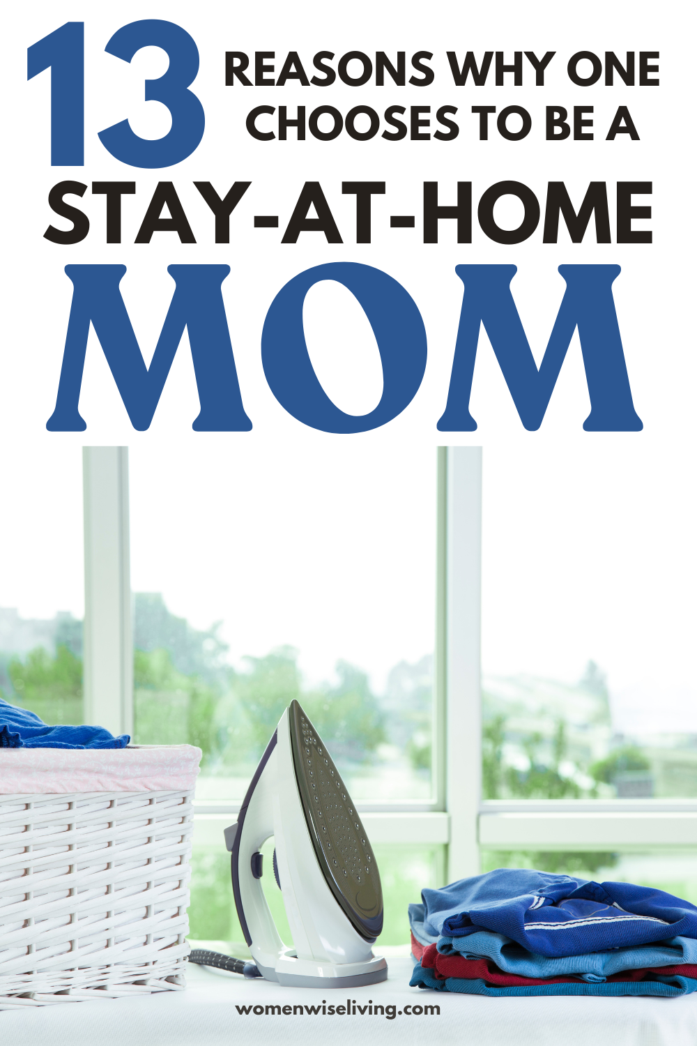 13 Reasons Why Moms Choose To Become A SAHM - Womenwiseliving
